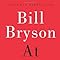 At Home: A Short History of Private Life: Bill Bryson: 9780385661645 ...