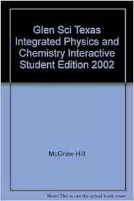 Glencoe Integrated Physics and Chemistry: Interactive Student Edition ...