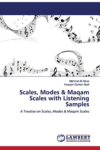 Scales, Modes & Maqam Scales with Listening Samples: A Treatise on ...