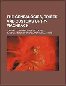 The genealogies, tribes, and customs of Hy-Fiachrach; commonly called O ...
