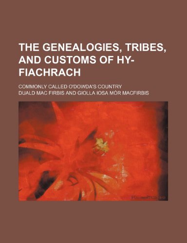 The genealogies, tribes, and customs of Hy-Fiachrach; commonly called O ...