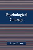 The Psychology of Courage: Modern Research on an Ancient Virtue ...