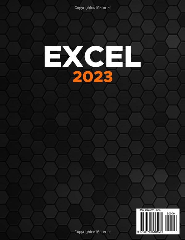 EXCEL 2023: The Beginners Guide To Master Microsoft Excel From Scratch In Less Than 7 Min. A Day ...