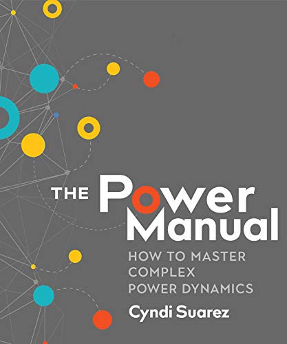 The Power Manual: How to Master Complex Power Dynamics: Suarez, Cyndi ...