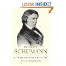 Robert Schumann: Life and Death of a Musician: John Worthen ...