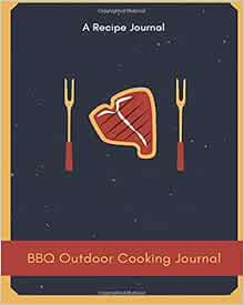 BBQ Outdoor Cooking Journal: A Recipes Journal 110 Page 8x10" Blank ...