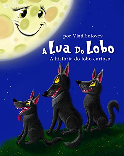 A Lua Do Lobo: A história do lobo curioso - eBook, Resumo, Ler Online e ...
