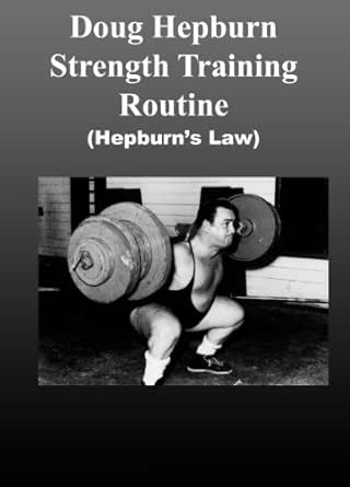 Doug Hepburn Strength Training Routine (Hepburn's Law) eBook: Myles ...