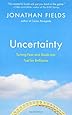 Uncertainty: Turning Fear and Doubt into Fuel for Brilliance: Jonathan Fields: Amazon.com: Books