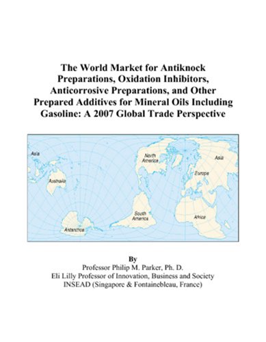 The World Market for Antiknock Preparations, Oxidation Inhibitors ...