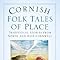 Cornish Folk Tales of Place: Traditional Stories from North and East ...