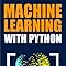 Machine Learning with Python: A Practical Beginners’ Guide (Machine ...