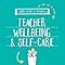 A Little Guide for Teachers: Teacher Wellbeing and Self-care (A Little ...
