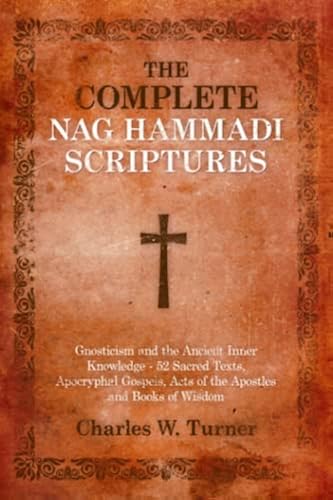 The Complete Nag Hammadi Scriptures: Gnosticism and the Ancient Inner Knowledge - 52 Sacred ...
