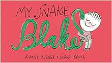 My Snake Blake: Siegel, Randy, Bloch, Serge: 9781596435841: Amazon.com ...