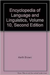 Encyclopedia of Language and Linguistics, Volume 10, Second Edition ...