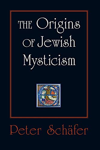 The Origins of Jewish Mysticism: Peter Schafer: 9780691142159: Amazon.com: Books