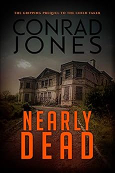 Amazon.com: NEARLY DEAD: the gripping prequel to The Child Taker eBook ...