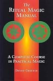 Ritual Magic: What It Is & How To Do It (Llewellyn's Practical Magick ...