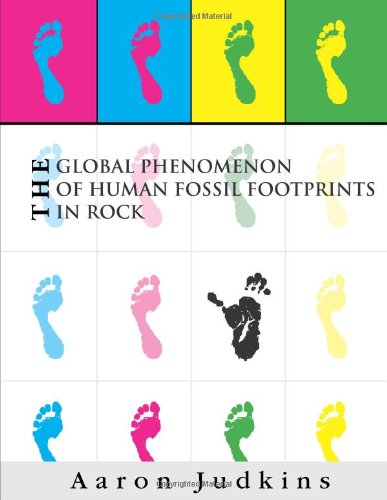 The Global Phenomenon of Human Fossil Footprints in Rock: Judkins ...