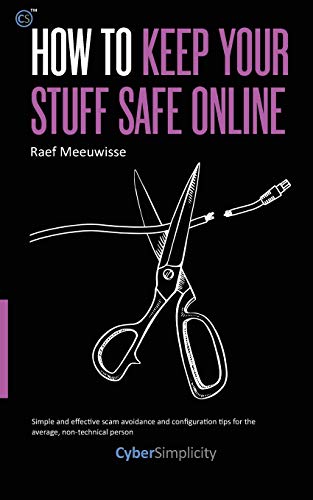 How to Keep Your Stuff Safe Online: Meeuwisse, Raef: 9781911452171 ...