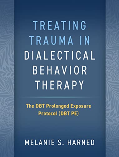 Treating Trauma in Dialectical Behavior Therapy: The DBT Prolonged ...