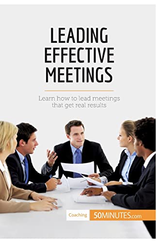 Leading Effective Meetings: Learn how to lead meetings that get real ...