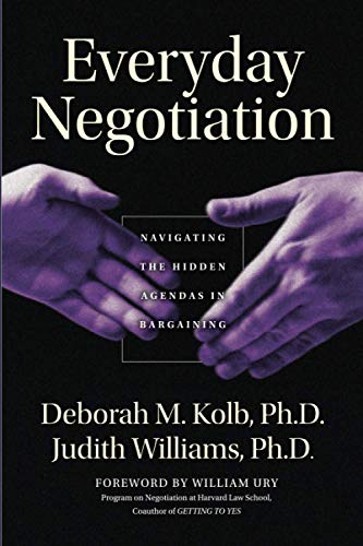 Everyday Negotiation: Navigating the Hidden Agendas in Bargaining: Kolb ...