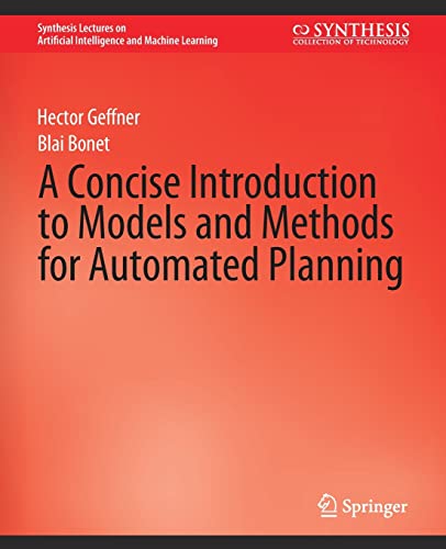 A Concise Introduction To Models And Methods For Automated Planning Synthesis Lectures On