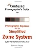 The Confused Photographer's Guide to Photographic Exposure and the ...