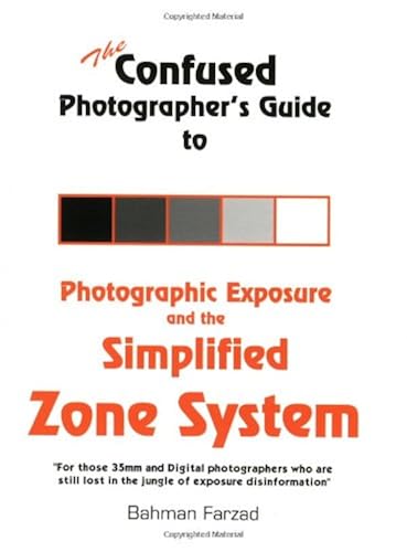 The Confused Photographer's Guide to Photographic Exposure and the ...