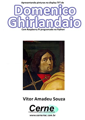 Apresentando pinturas no display TFT de Domenico Ghirlandaio Com Raspberry Pi programado no ...