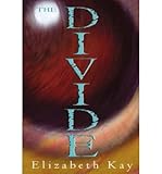 The Divide: Elizabeth Kay: 9780439543439: Amazon.com: Books