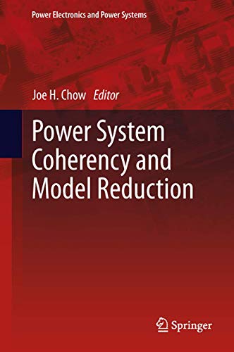 Power System Coherency And Model Reduction Power Electronics And Power Systems 94 Chow Joe