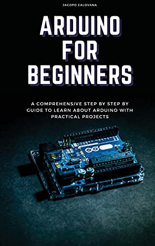 Arduino for Beginners: A Comprehensive Step By Step By Guide To Learn ...