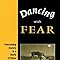 Dancing with Fear: Overcoming Anxiety in a World of Stress and ...