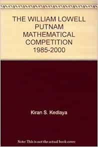 The William Lowell Putnam Mathematical Competition 1985-2000: Problems ...
