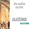 Amazon.fr - Les maths en tête : Algèbre - Gourdon, Xavier - Livres