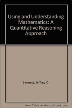 Amazon.com: Using and Understanding Mathematics: A Quantitative Reasoning Approach ...