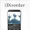 iDisorder: Understanding Our Obsession With Technology and Overcoming ...