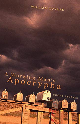 A Working Man’s Apocrypha: Short Stories: Luvaas, William ...