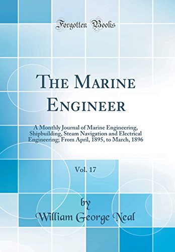 The Marine Engineer, Vol. 17: A Monthly Journal of Marine Engineering ...