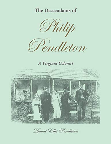 The Descendants of Philip Pendleton, a Virginia Colonist: Pendleton ...
