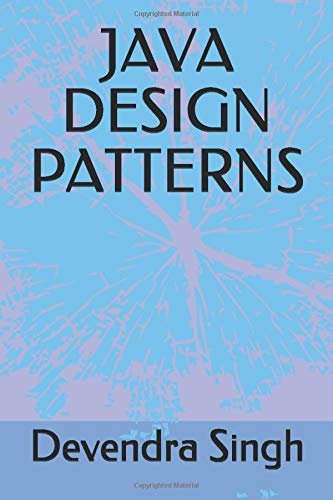 JAVA DESIGN PATTERNS: Singh, Devendra: 9781520608938: Amazon.com: Books