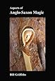 Aspects of Anglo-Saxon Magic: Amazon.co.uk: Bill Griffiths ...
