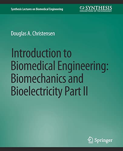 Introduction to Biomedical Engineering: Biomechanics and Bioelectricity ...