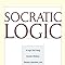 Amazon.com: Socratic Logic: A Logic Text using Socratic Method ...