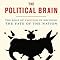 The Political Brain: The Role of Emotion in Deciding the Fate of the ...