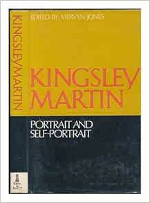 Kingsley Martin: portrait and self-portrait: Martin, Kingsley ...