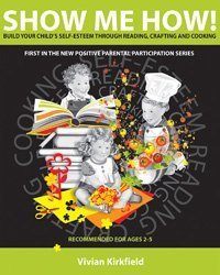 Show Me How! Build Your Child's Self-Esteem Through Reading, Crafting ...
